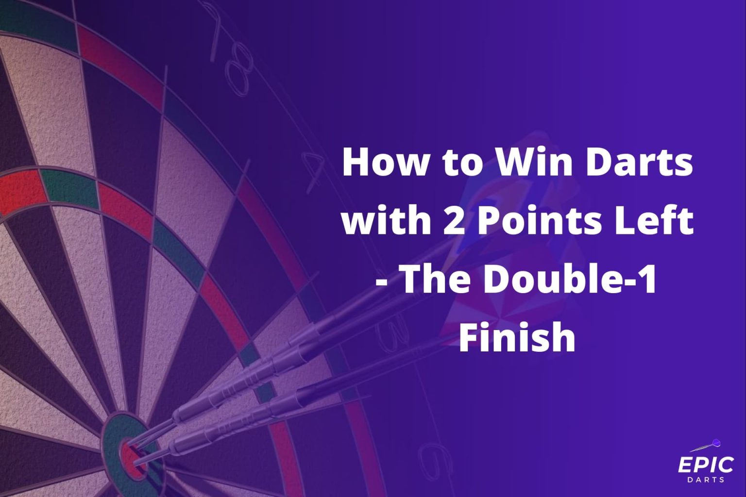 How to Win Darts with 2 Points Left - The Double-1 Finish - Epic Darts